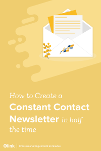 Constant Contact Newsletter: How to Create them in Less time?