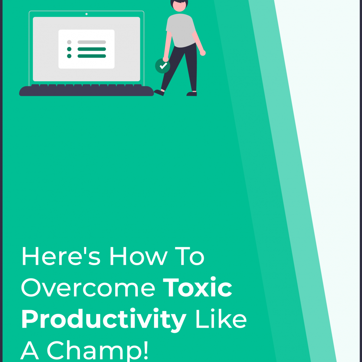 Toxic Productivity: Identify the Signs, Understand the Causes & Fix It