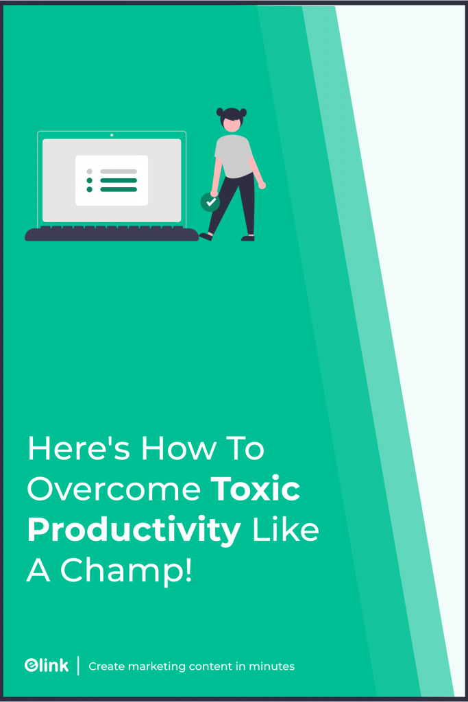 Toxic Productivity: Identify the Signs, Understand the Causes & Fix It