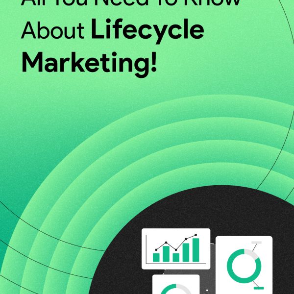 Lifecycle Marketing and its Impact in The Modern Day!