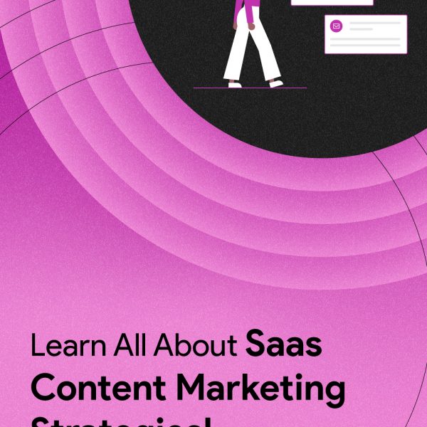 Saas Content Marketing: The Importance & How to Create a Strategy?