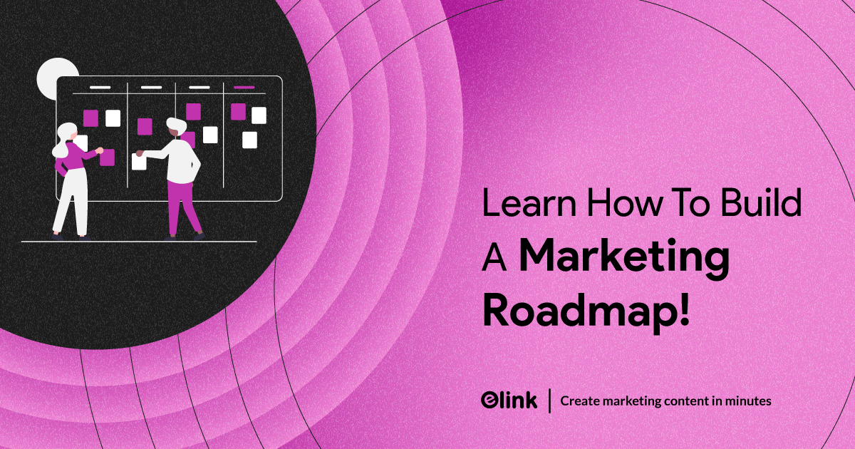 Marketing Roadmap: What is it & How to Build One?