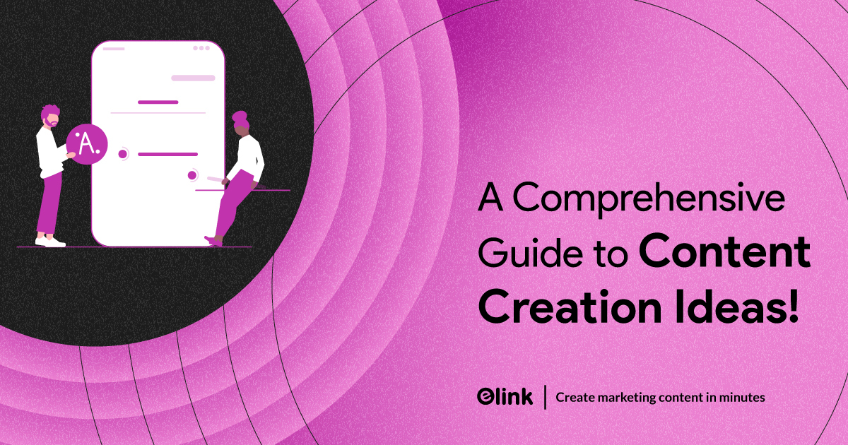 Content Creation: The Ultimate Guide With Ideas!