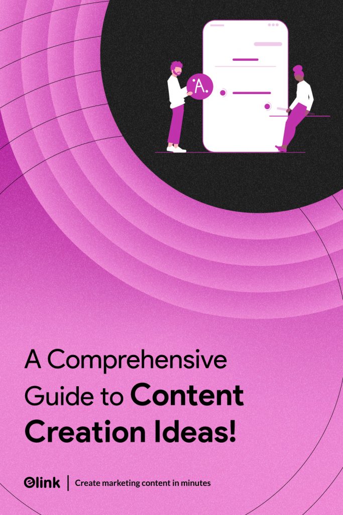 Content Creation: The Ultimate Guide With Ideas!