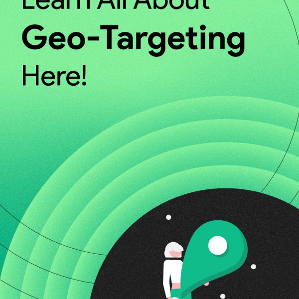 Geo-targeting: What is it & How To Use it To Advertise?