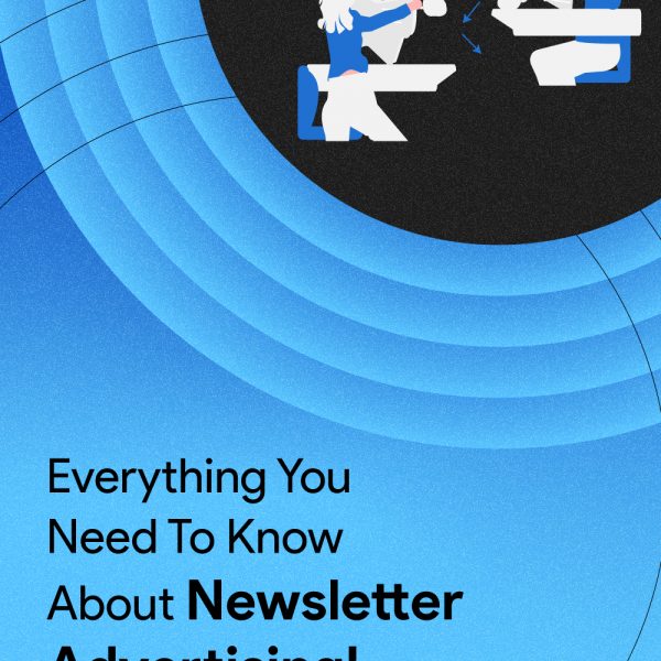 Newsletter Advertising: Types, Benefits & Importance!