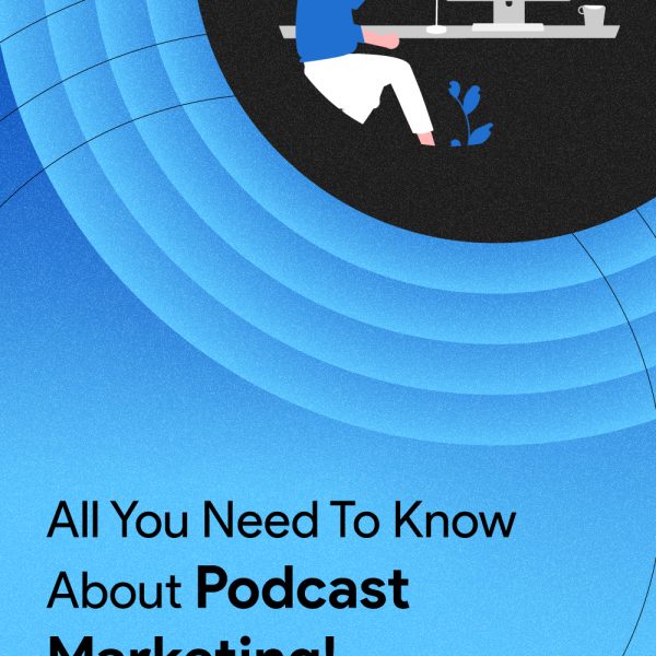 Podcast Marketing: Everything You Need To Know About!