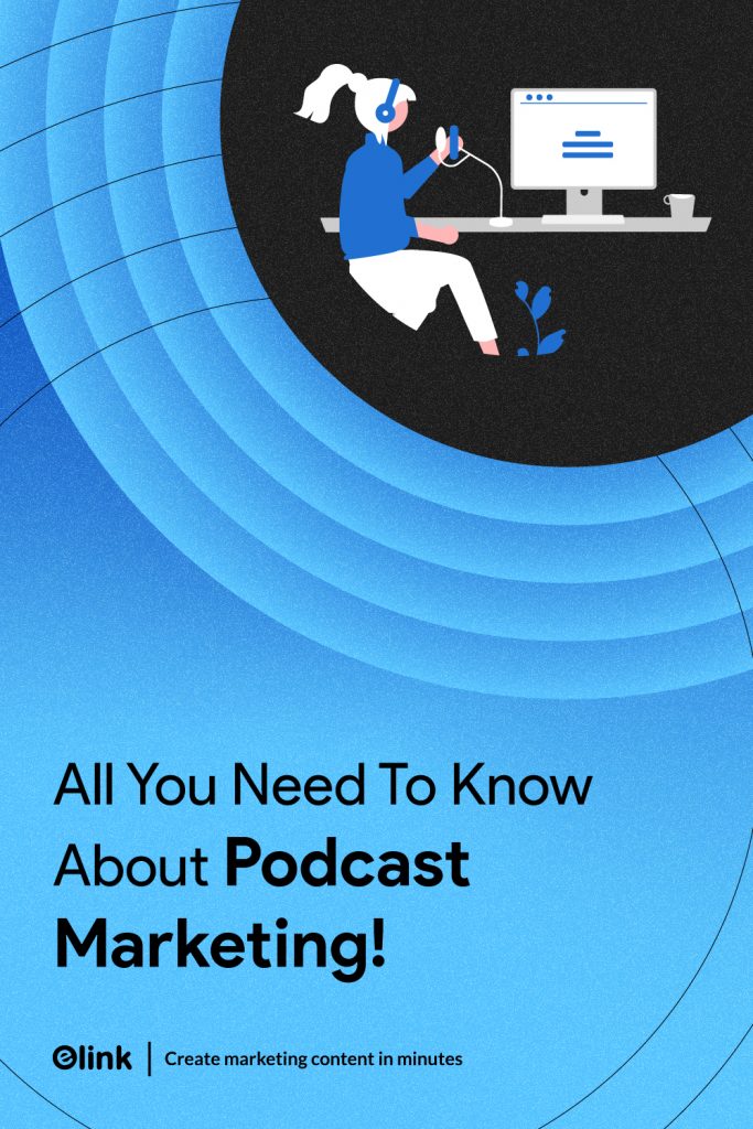 Podcast Marketing: Everything You Need To Know About!