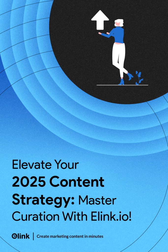 How to Level Up Your Content Curation with elink.io in 2025