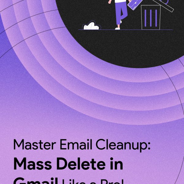 How to Mass Delete Emails in Gmail Quickly & Easily