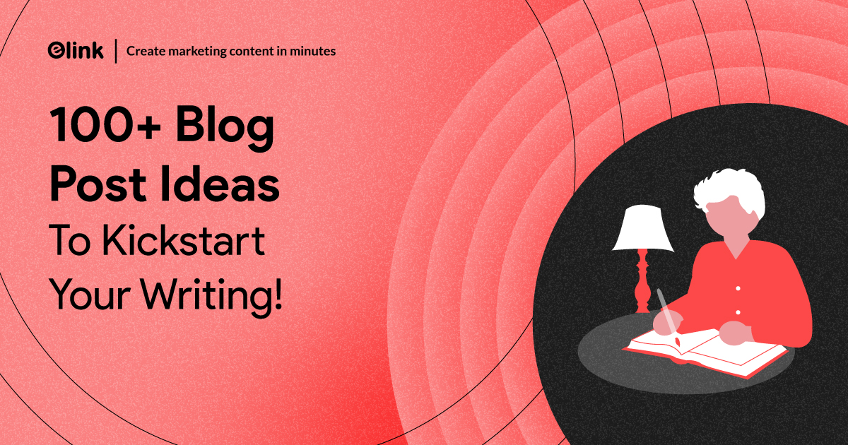 100+ Blog Post Ideas You Can Start Writing Right Now