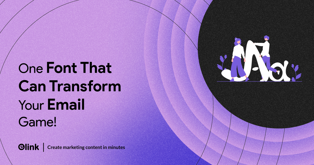 The Best Font for Emails that Truly Impress: Elink.io