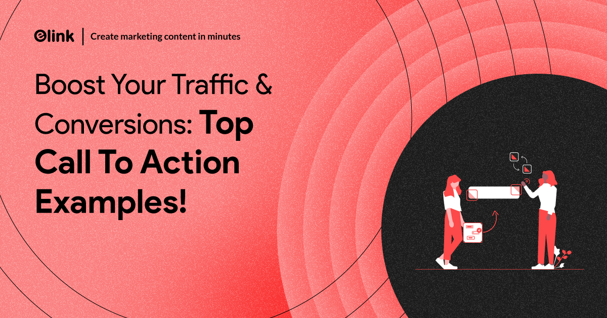 Call to Action Examples that Boost Traffic & Conversions